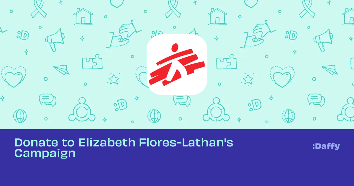 Donate to "Birthday- doctors without borders", led by Elizabeth Flores ...