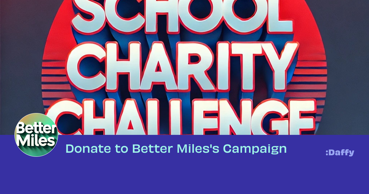Donate to "School Charity Challenge", led by Better Miles