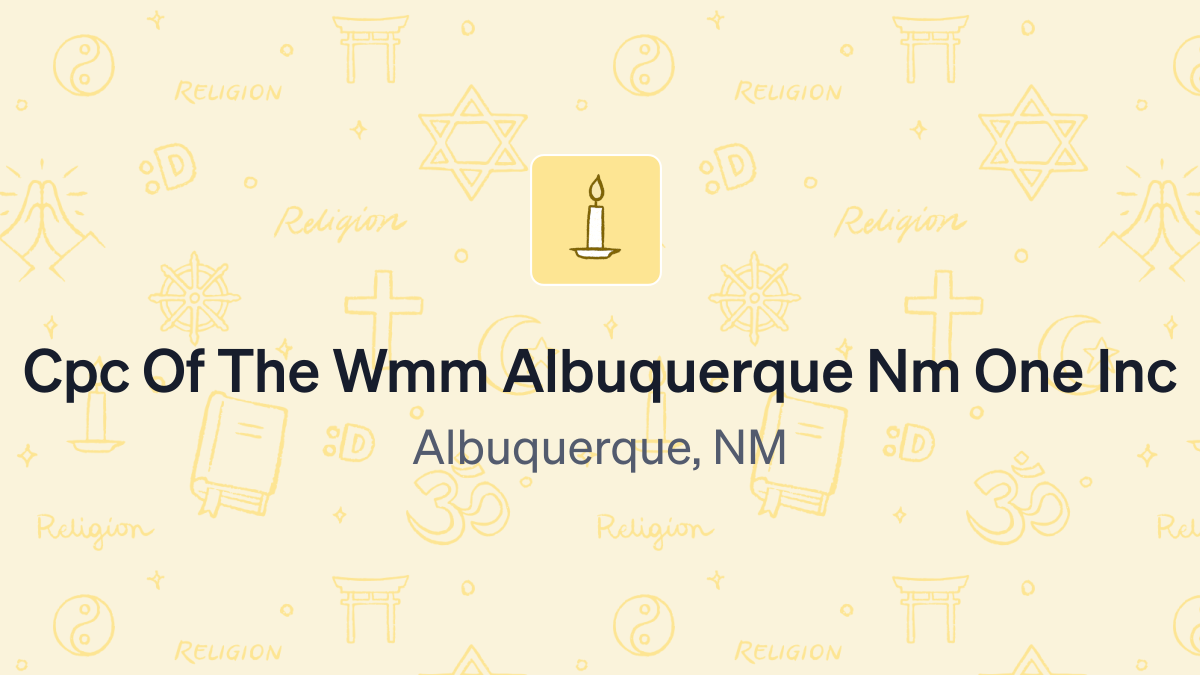 Donate to Cpc Of The Wmm Albuquerque Nm One Inc (82-2289026)